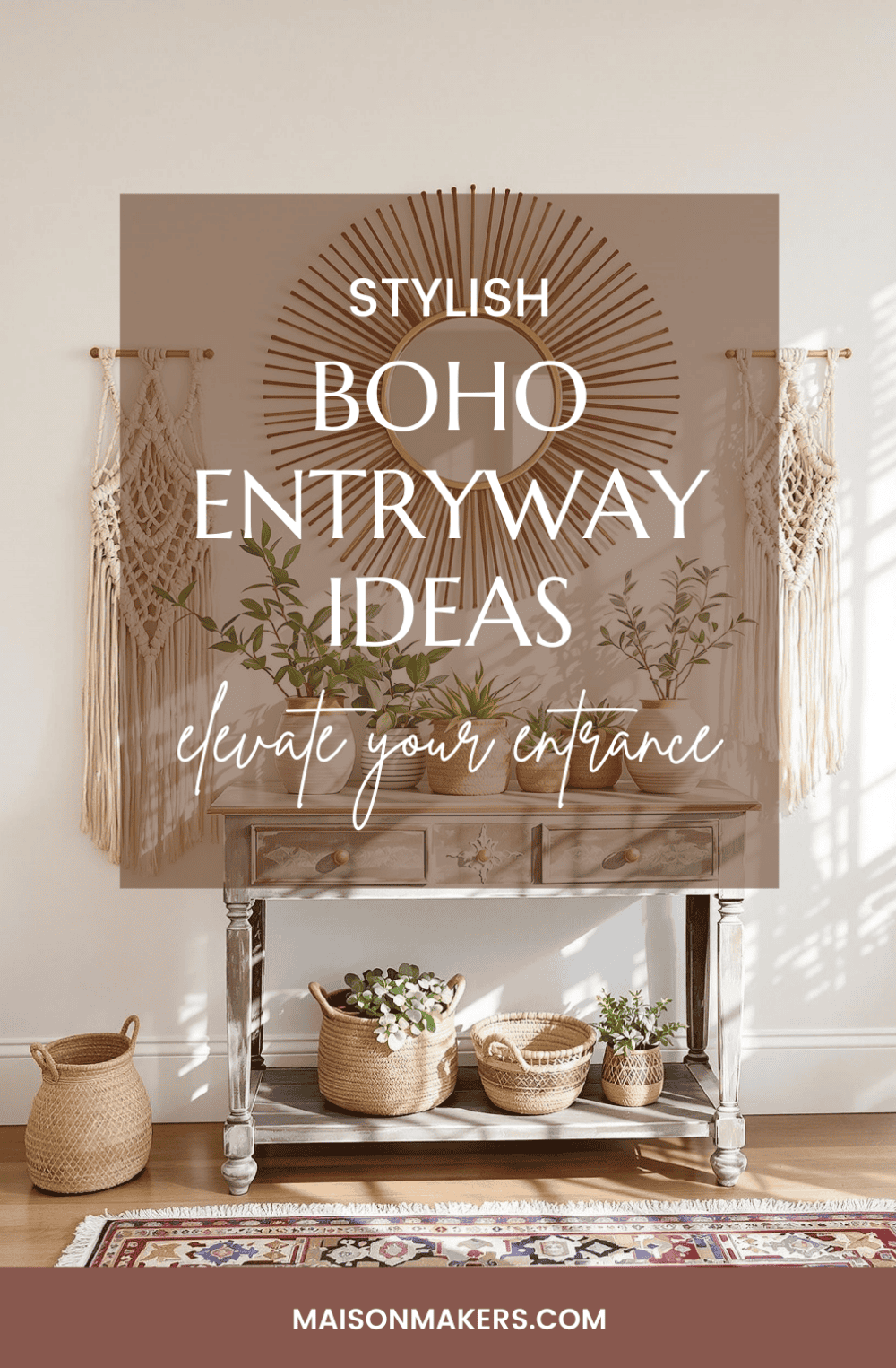 15 Tips and Tricks for Crafting the Perfect Boho Entryway - Maison Maker